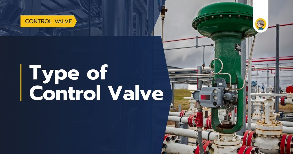 Control Valve คืออะไร? อธิบายหลักการทำงาน ประเภทวาล์ว และส่วนประกอบ ...